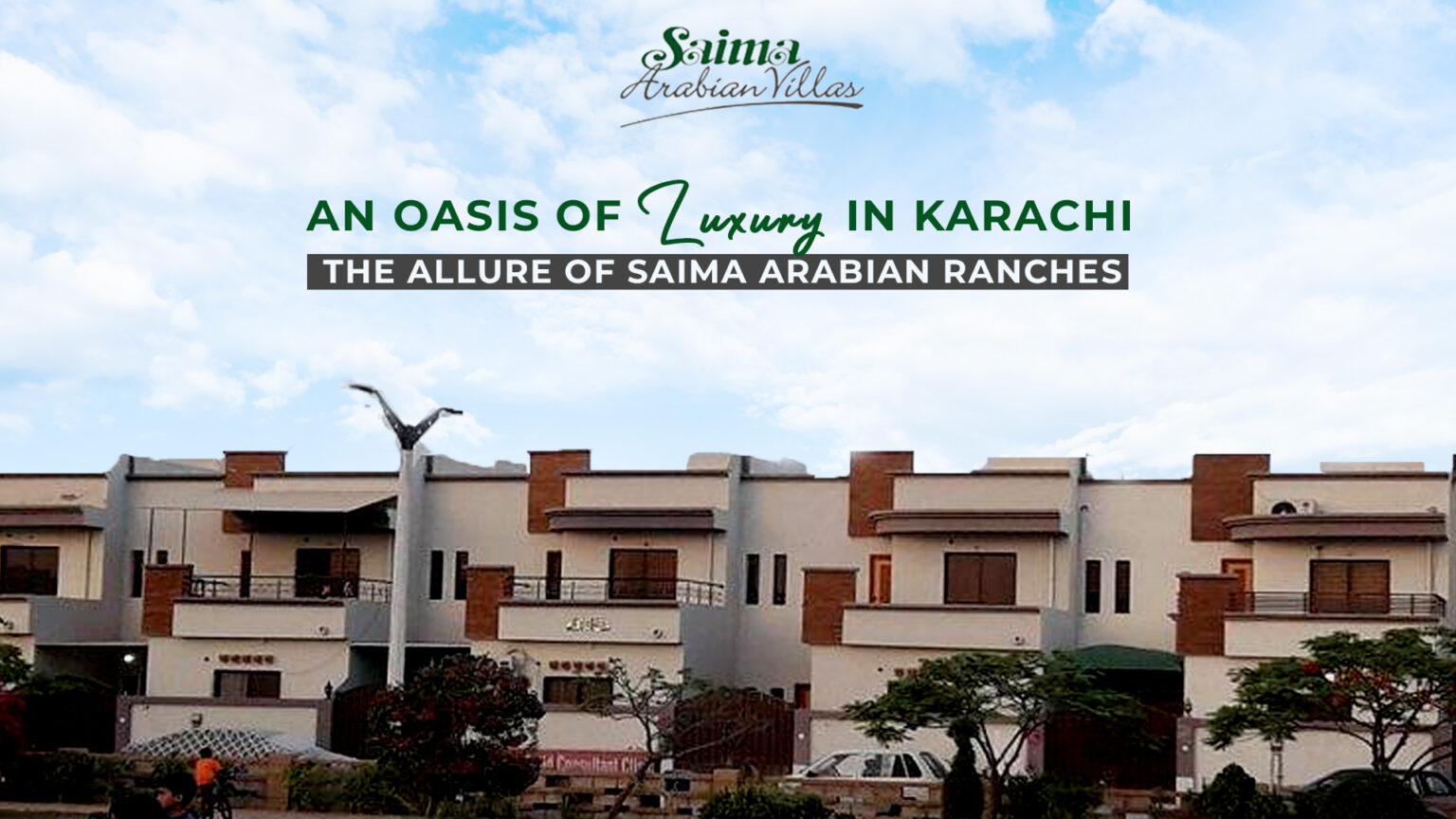 An Oasis of Luxury: The Allure of Saima Arabian Ranches
